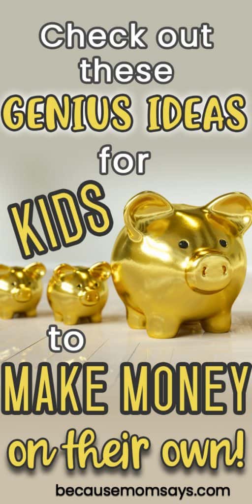 Fantastic Ways for Kids to Make Money - Because Mom Says